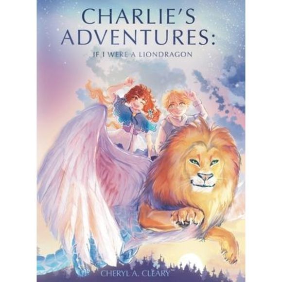 Cheryl A. Cleary | Other | Charlies Adventures If I Were A Liondragon ...